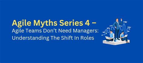 Agile Myths Series 4 Do Agile Teams Really Not Need Managers Understanding Leadership Shifts