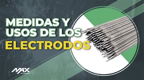Electrodos ¡guía De Medidas Y Usos Para Empezar A Soldar 😎 Youtube