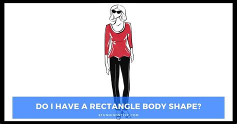 Do I Have A Rectangle Body Shape Stunning Style