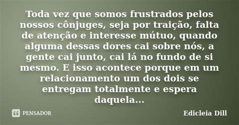 Toda Vez Que Somos Frustrados Pelos Edicleia Dill Pensador