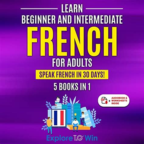 Learn Beginner And Intermediate French For Adults 5 Books In 1 Speak