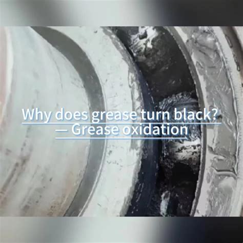 Carol Yang On Linkedin Why Does Grease Turn Black — Grease Oxidation