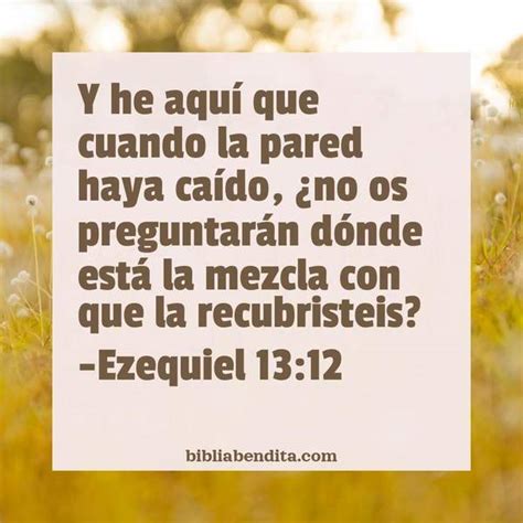 Explicación Ezequiel 13 12 Y he aquí que cuando la pared haya caído no os preguntarán dónde