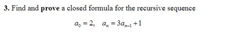 Solved Find And Prove A Closed Formula For The Recursive Chegg