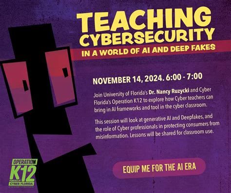 Teaching Cybersecurity In A World Of Ai And Deep Fakes Operation K12 Webinar Cyber Florida