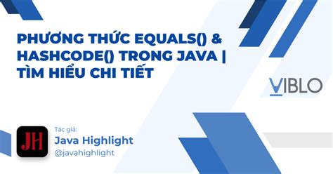Phương Thức equals hashCode trong Java Tìm Hiểu Chi Tiết