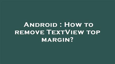 Android How To Remove Textview Top Margin Youtube