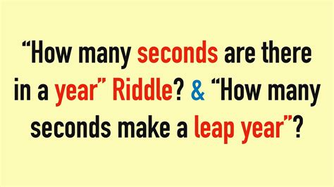 How Many Seconds Are There In A Year Riddle Solution Explained