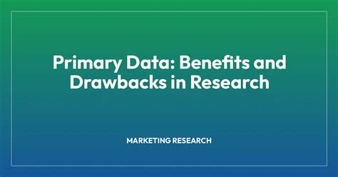 Primary Data Benefits And Drawbacks In Research • Slm Self Learning