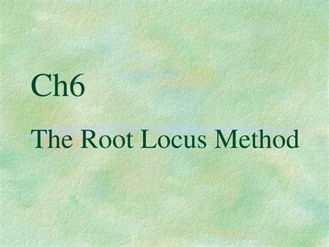 Ppt Ch6 The Root Locus Method Powerpoint Presentation Free Download