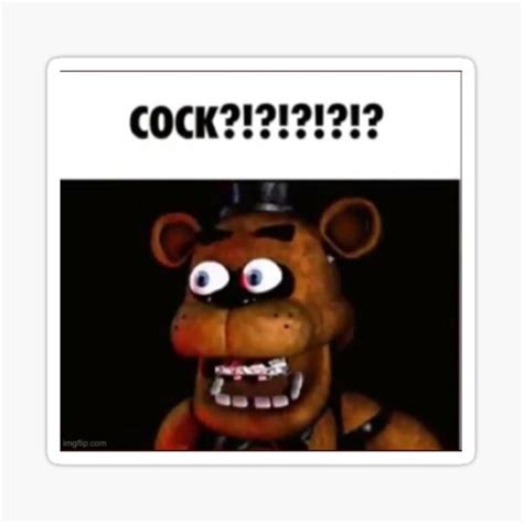 Fnaf Freddy Cock Meme Sticker For Sale By Papa Zoinks