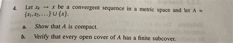 Solved 4 Let Xx X Be A Convergent Sequence In A Metric Chegg Com