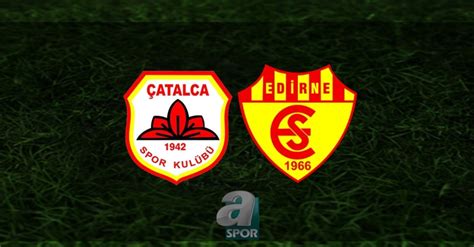 Çatalcaspor Edirnespor Maçı Ne Zaman Saat Kaçta Ve Hangi Kanalda