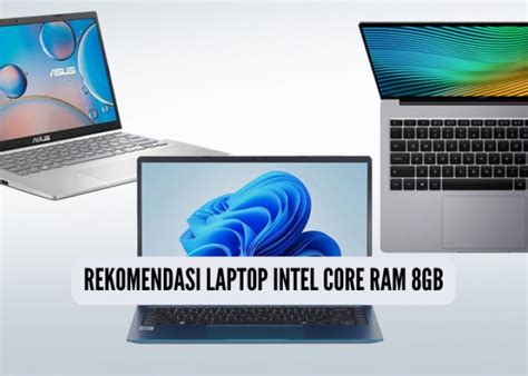 Daftar Laptop Intel Core I Ram Gb Harga Mulai Jutaan Bisa Menopang Software Berat