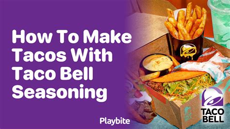 How To Make Tacos With Taco Bell Seasoning Playbite