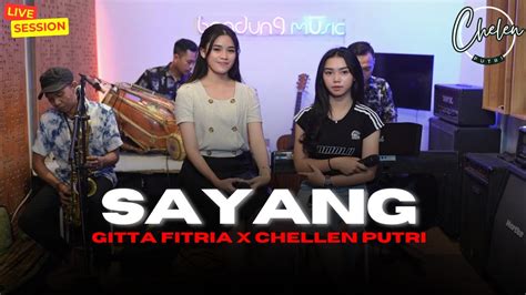 Sayang Chellen Putri X Gitta Fitria Live Session Youtube