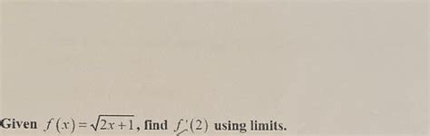 solved given f x 2x 12 ﻿find f 2 ﻿using limits