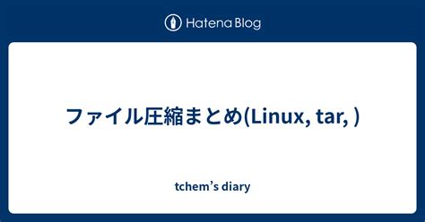 Linux Tar Tchems Diary