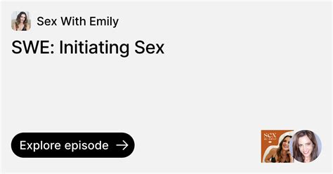 Episode SWE Initiating Sex Ask Sex With Emily