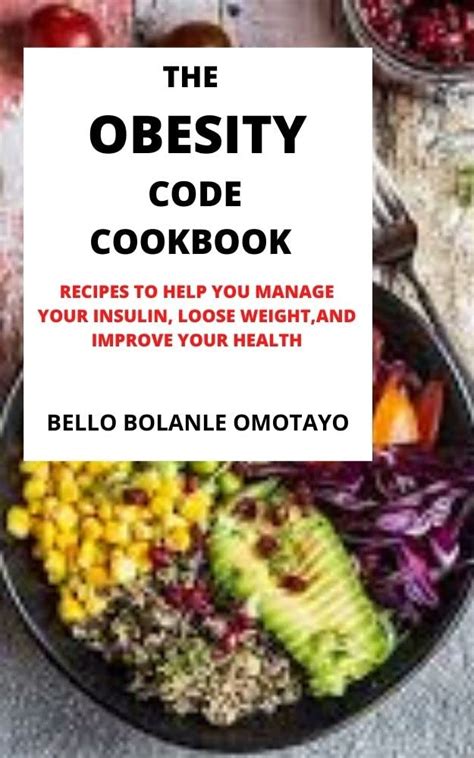 THE OBESITY CODE COOKBOOK RECIPES TO HELP YOU MANAGE YOUR INSULIN