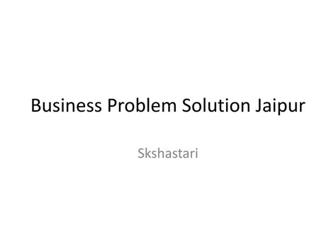 Ppt Business Problem Solution Jaipur Powerpoint Presentation Free