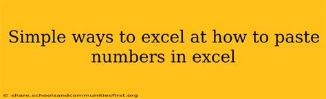 Simple Ways To Excel At How To Paste Numbers In Excel