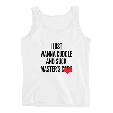 I Just Wanna Cuddle And Suck Masters Cck Tank Top Sub And Etsy