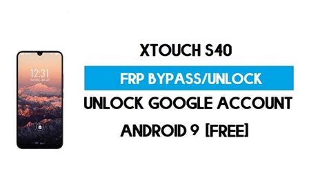 Xtouch S Frp Bypass Unlock Google Account Android Pie For Free Without Pc Frpfiles