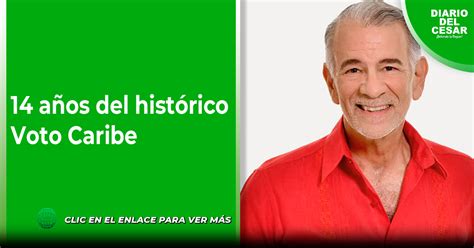 14 Años Del Histórico Voto Caribe Diario Del Cesar