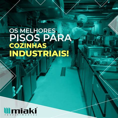Confira Os Melhores Pisos Para Cozinhas Industriais