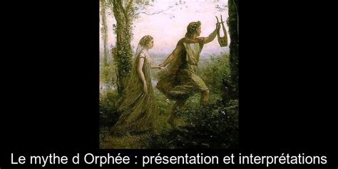 Le Mythe Dorphée Présentation Et Interprétations
