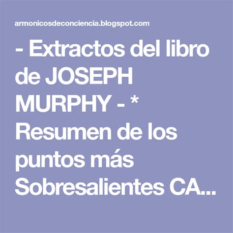 Extractos del libro de JOSEPH MURPHY Resumen de los puntos más