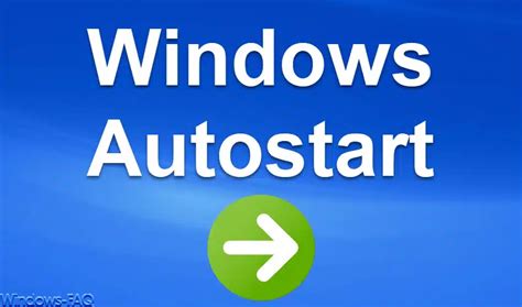 Windows Autostart - Programme automatisch starten - Windows FAQ