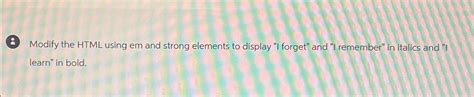 Solved 8 ﻿modify The Html Using Em And Strong Elements To