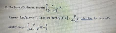 Solved Use Parseval S Identity Evaluate 0x2 4 X2 2dxgive Chegg Com