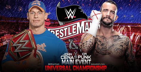 John Cena Vs Cm Punk Universal Championship Wrestlemania Match Card
