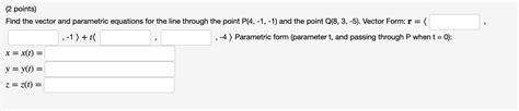 Solved Find The Vector And Parametric Equations For The Line