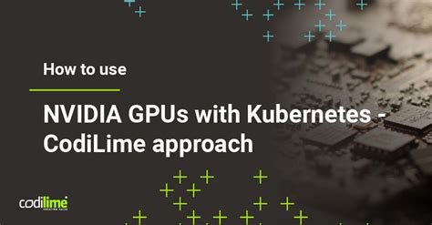 How To Use Nvidia Gpus With Kubernetes — Codilime Approach Codilime