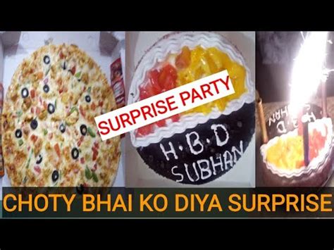 Choty Bhai Ko Di Surprise Birthday Party Youtube