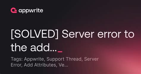 Solved Server Error To The Add Attributes In 13 Version Threads Appwrite