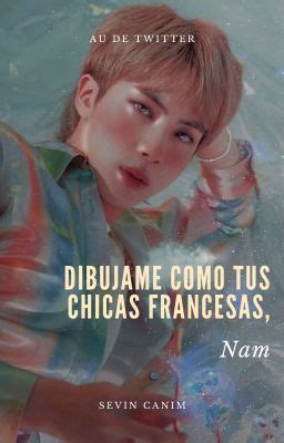 Dibujame Como Tus Chicas Francesas Nam NamJin Danny Mireles Wattpad