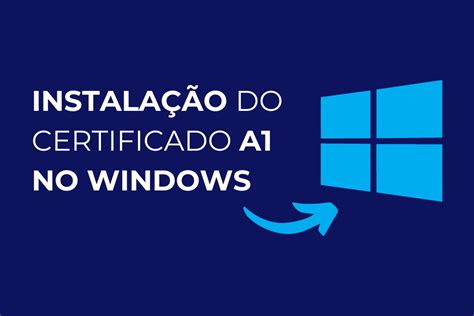 Como Fazer A Instalação Do Certificado A1 No Windows Blog Ravel