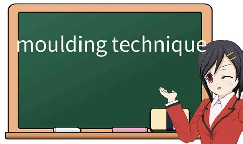 Explicación detallada de moulding technique Significado uso