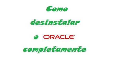 Como desinstalar o Oracle completamente Dicas de Programação