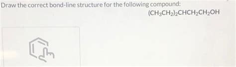 [solved] Draw The Correct Bond Line Structure For The Foll