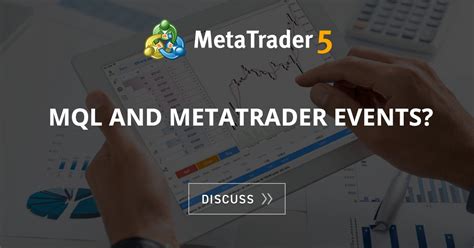 Mql And Metatrader Events Metatrader 4 General Mql5 Programming Forum