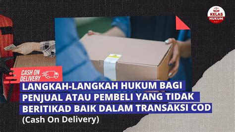 LANGKAH LANGKAH HUKUM BAGI PENJUAL ATAU PEMBELI YANG TIDAK BERITIKAD BAIK DALAM TRANSAKSI COD