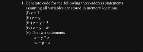 Solved 1 Generate Code For The Following Three Address