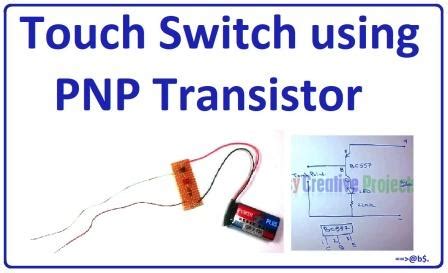 How To Make Touch Switch Using Pnp Transistor