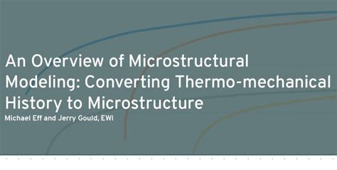 Using Icme Framework To Develop Predictive Models For Microstructural Performance Ewi